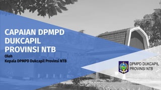Capaian DPMPD Dukcapil Provinsi NTB Tahun 2023 | PDF