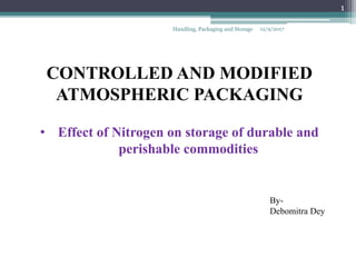 Controlled atmospheric and Modified atmospheric packaging using nitrogen | PPTX