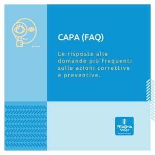 CAPA (FAQ) - Le risposte alle domande più frequenti sulle azioni correttive e preventive | PPTX