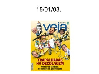 GOVERNO LULA E PT, FORAM 39 VZS CAPA DA REVISTA VEJA (ESCANDALOS) | PPS