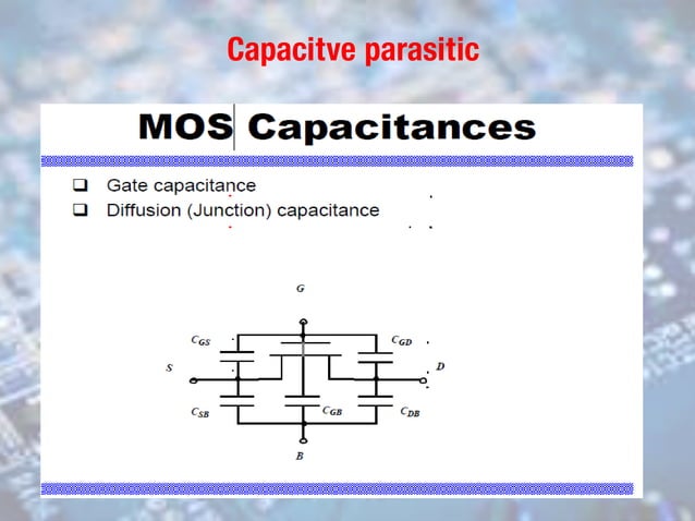 Capcitive parasitics in mos | PPTX