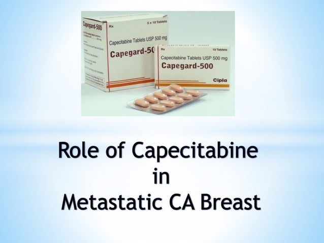 CAPECITABINE IN MBC final.ppt | Cancer | Diseases and Conditions