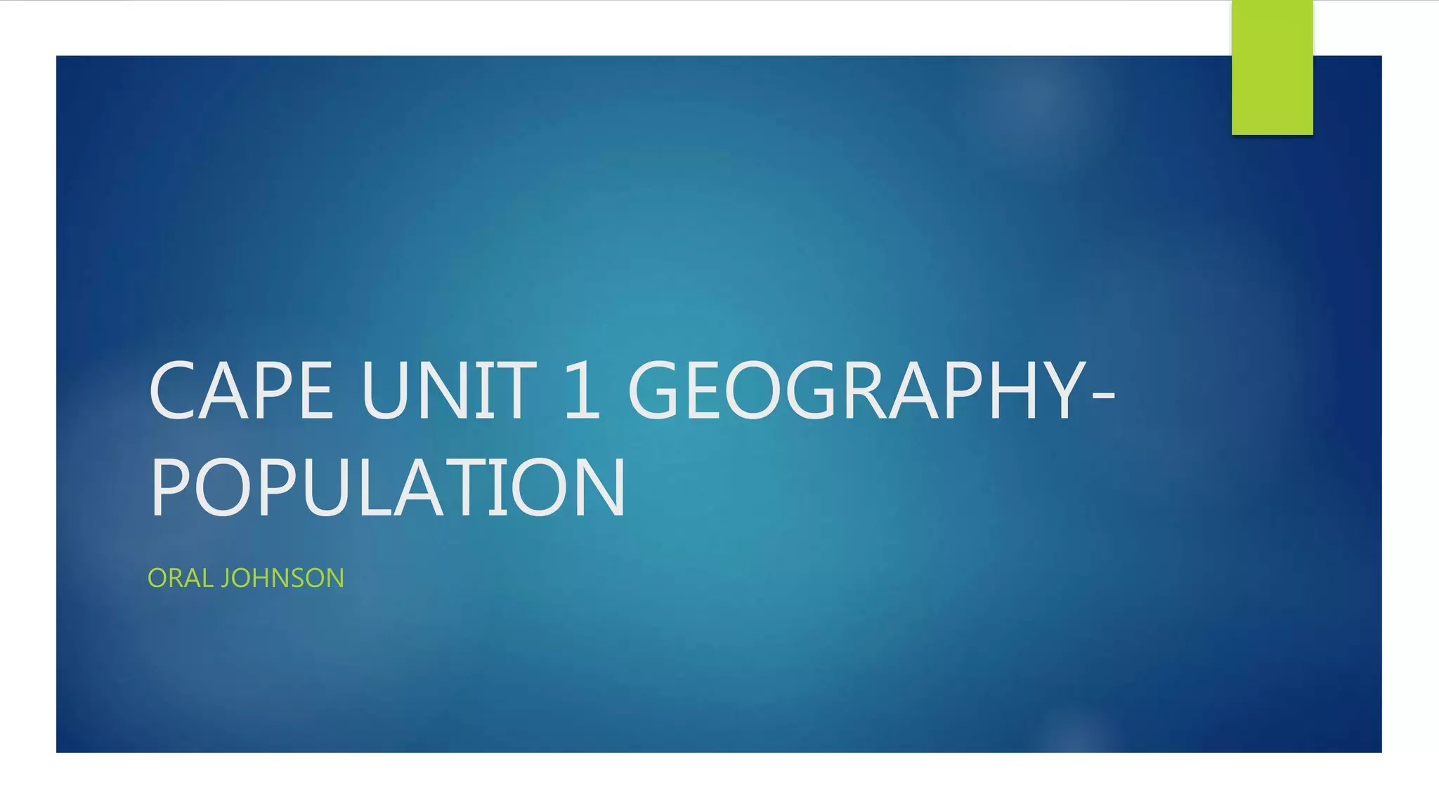 CAPE UNIT 1 (ONE) GEOGRAPHY- POPULATION NOTES/SLIDES | PPTX