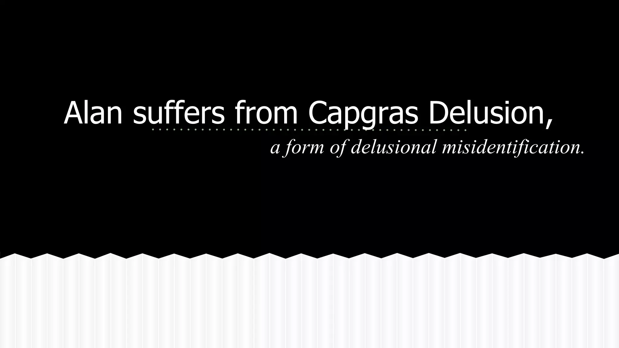 Capgras Delusion | PPTX | Brain and Nervous System Disorders | Diseases ...