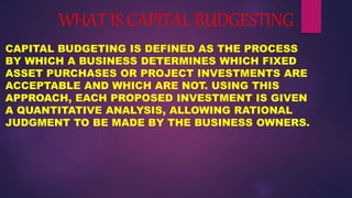 CAPITAL BUDGETING.pptx | Business Accounting & Finance | Business