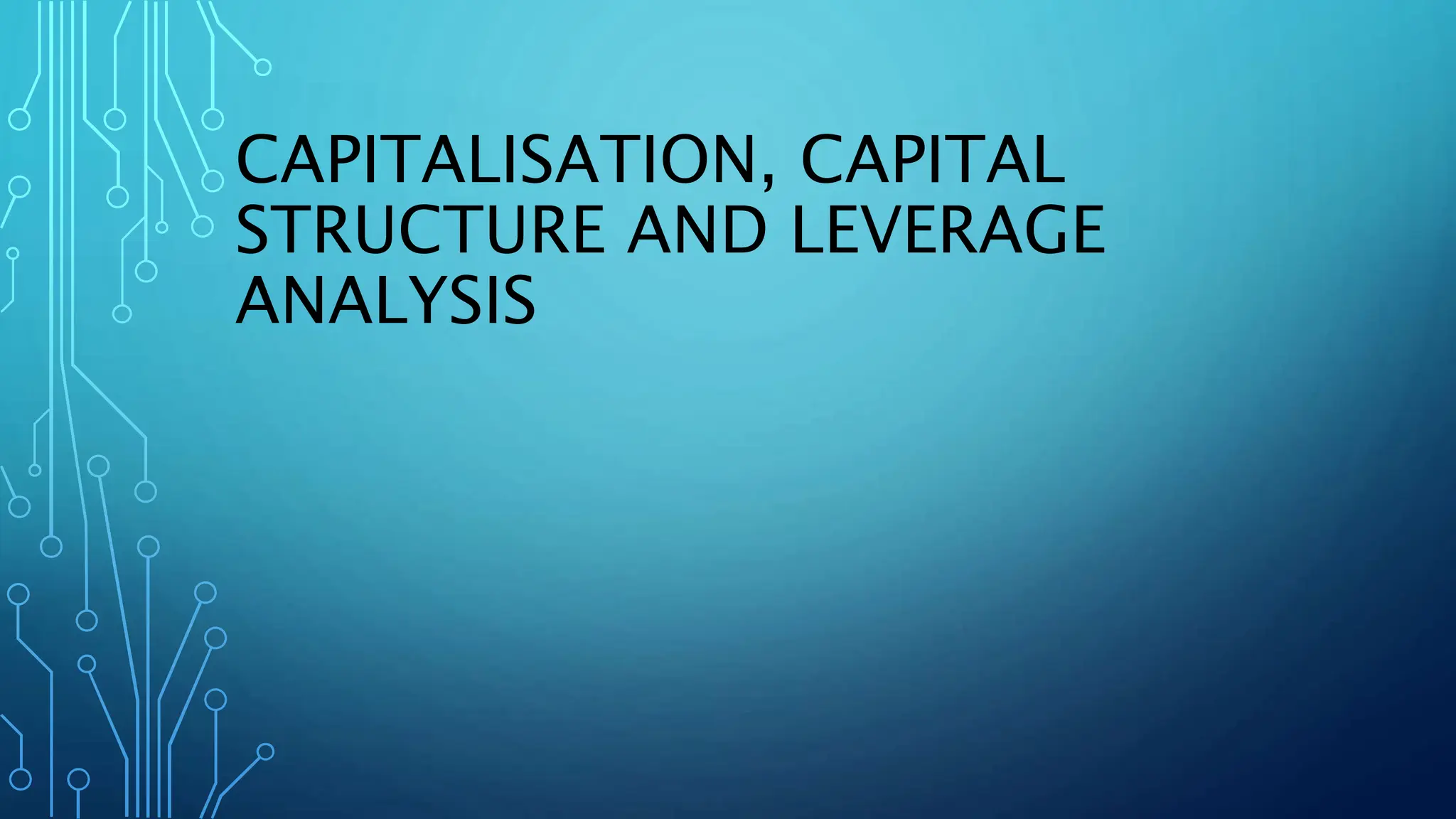 Capitalisation, capital structure and leverage analysis.pptx module 3 | PPTX