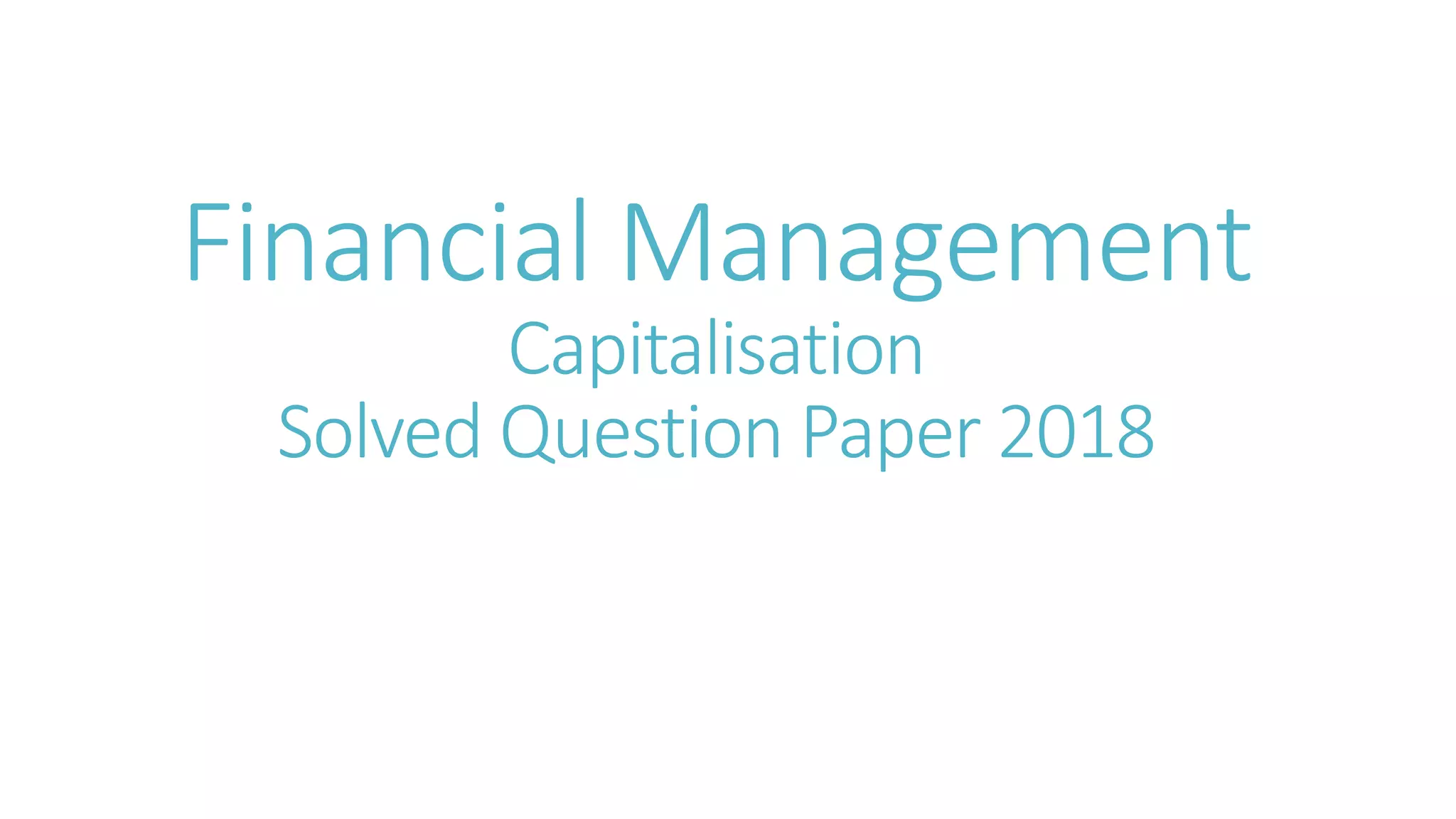 Capitalisation Solved Question Papers (KSAWU)- 2018 -2019 | PPT