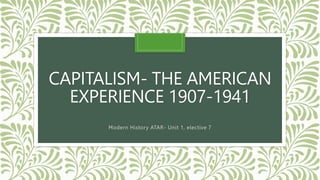 Capitalism- The American experience 1907-1941.pptx