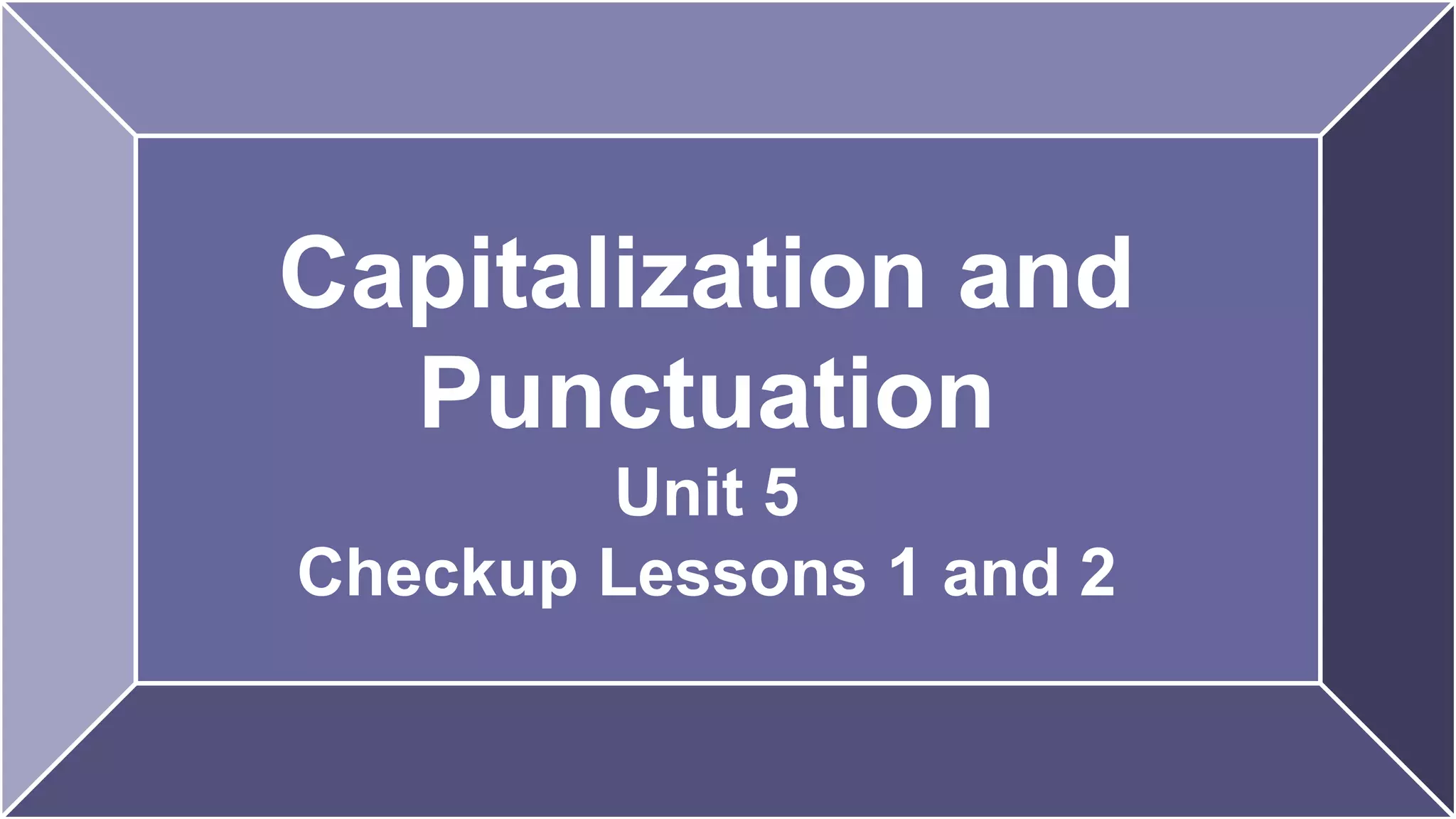 Capitalization and Punctuation Unit 5 Checkup 1 and 2 | PPTX