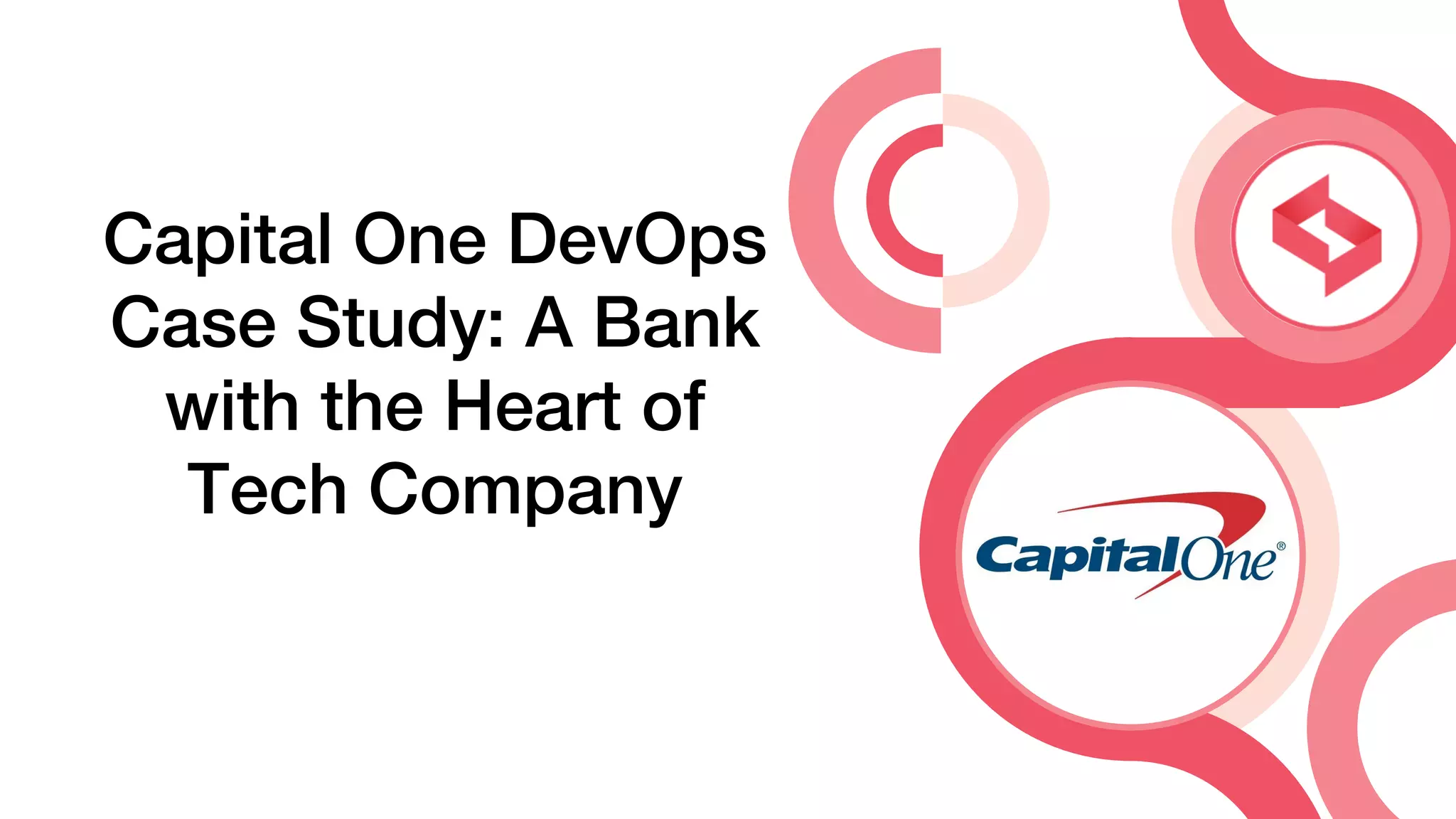 Capital One DevOps Case Study: A Bank with the Heart of Tech Company | PDF