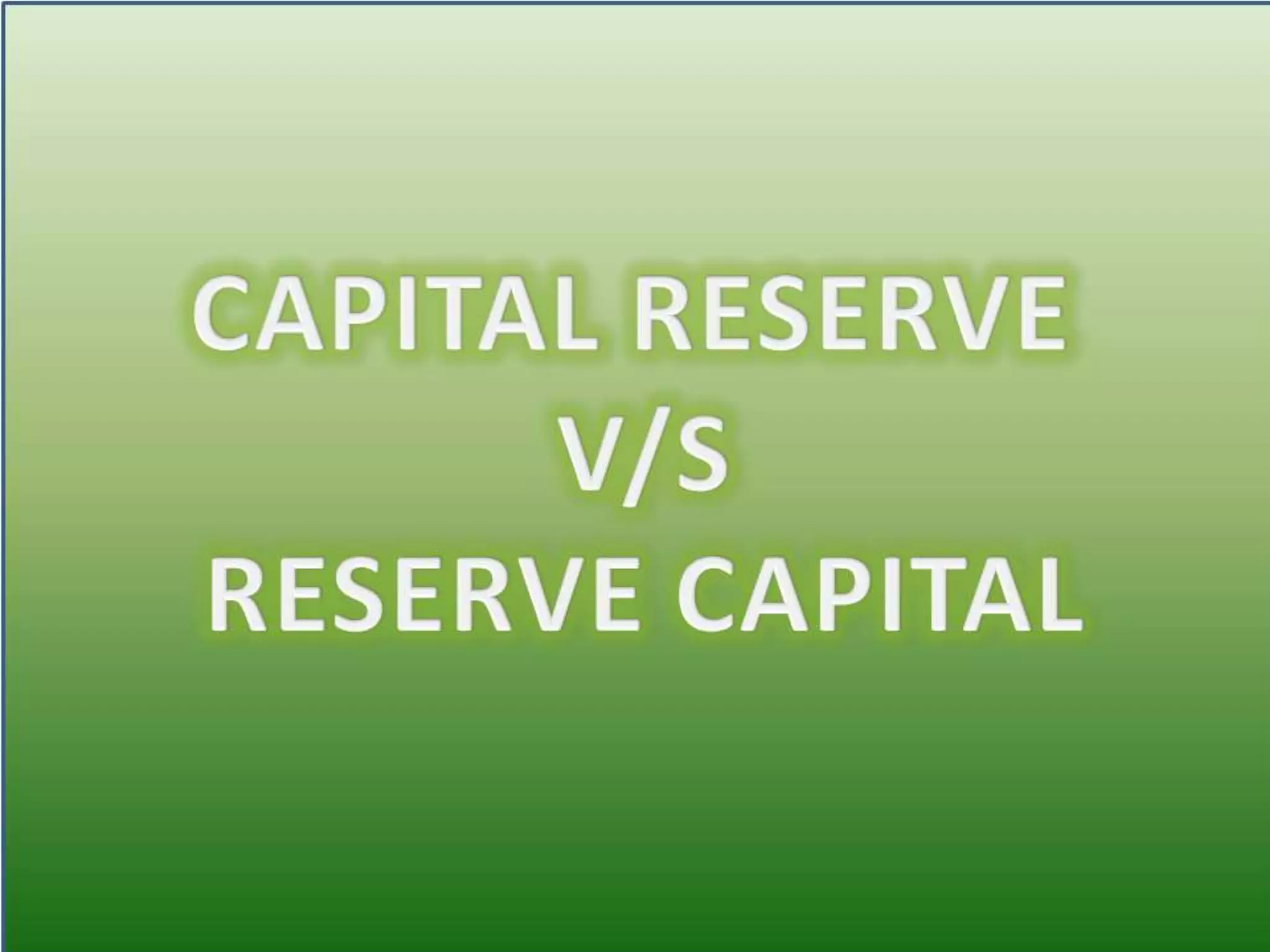 Capital reserve V/S Reserve Capital | PPT
