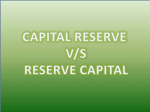 Capital reserve V/S Reserve Capital | PPT