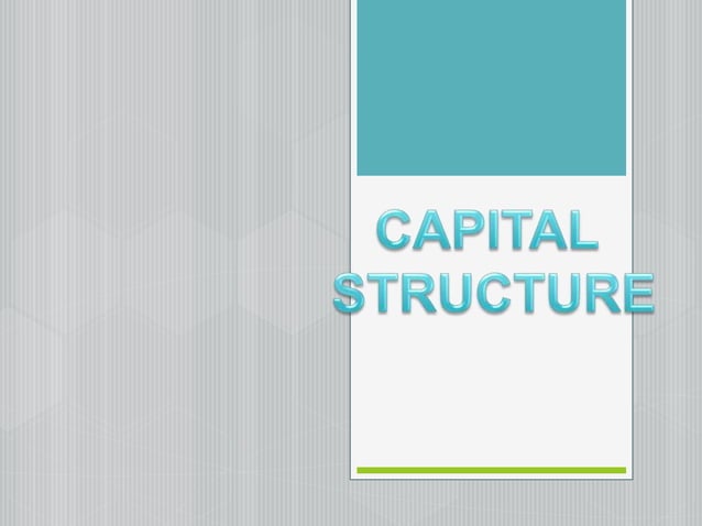 Capital structure | PPTX | Stocks and Bonds | Personal Investing