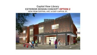 Capitol View Library Exterior Rendering Options | PPT