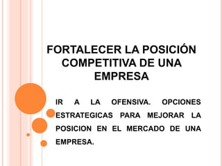 Capitulo 6 fortalecer la posiciòn competitiva de una empresa | PPT