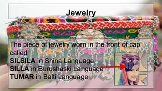 Traditional Dresses Of Gilgit Baltistan | PPTX