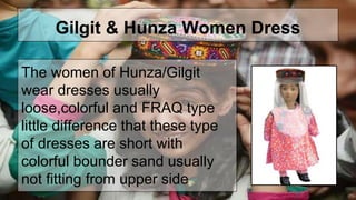 Traditional Dresses Of Gilgit Baltistan | PPTX
