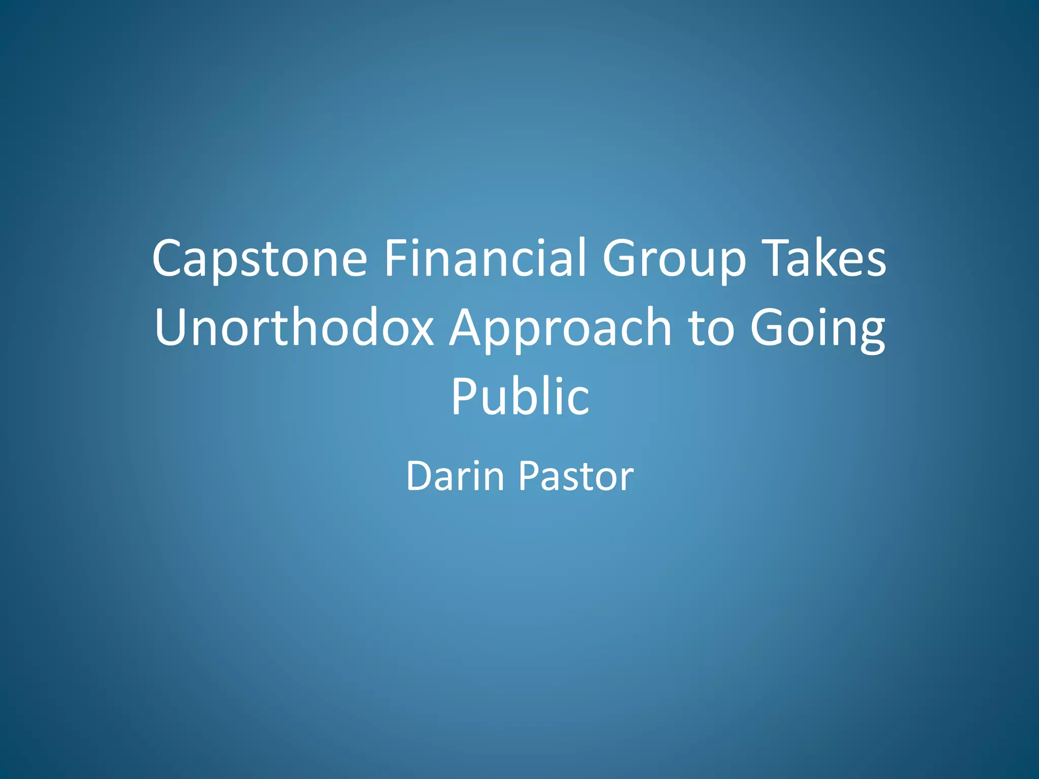 Capstone Financial Group Takes Unorthodox Approach to Going Public ...