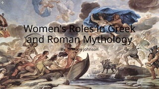 Capstone Presentation- Women's Roles in Greek and Roman Mythology | PPT