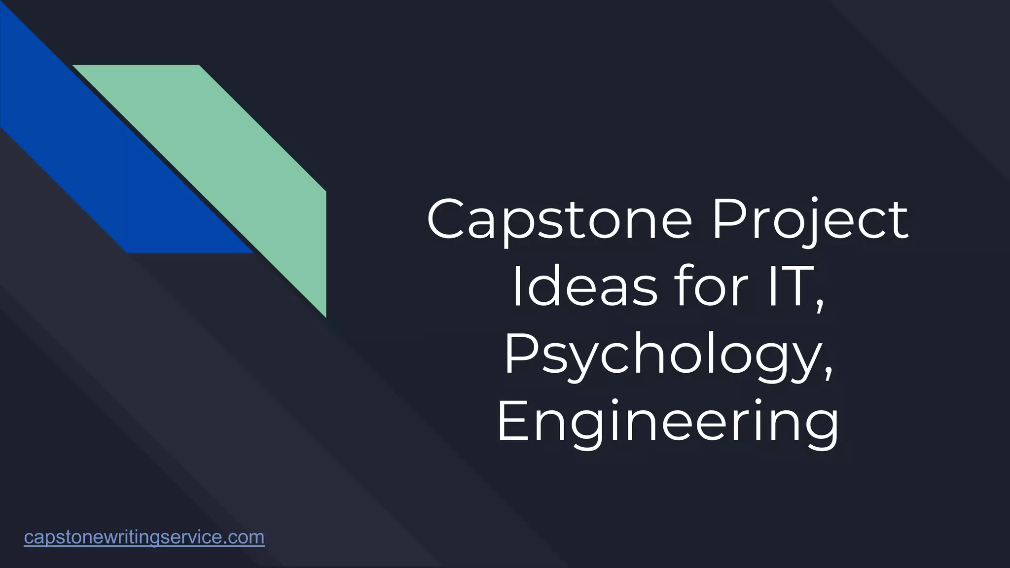 Capstone Project Ideas for IT, Psychology, Engineering | PPT