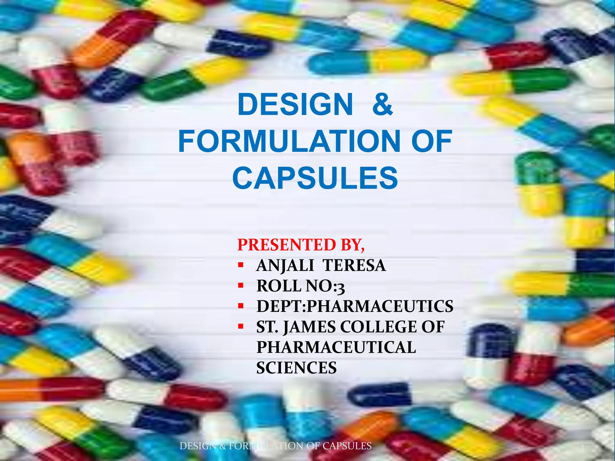DESIGN AND FORMULATION OF CAPSULES | PPTX