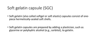Capsules, Types, Gelatin , Preparation of capsules presentation.pptx