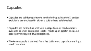 Capsules, Types, Gelatin , Preparation of capsules presentation.pptx