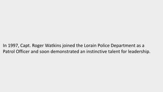 Capt. Roger Watkins - Retired Lorain Police Captain.pdf