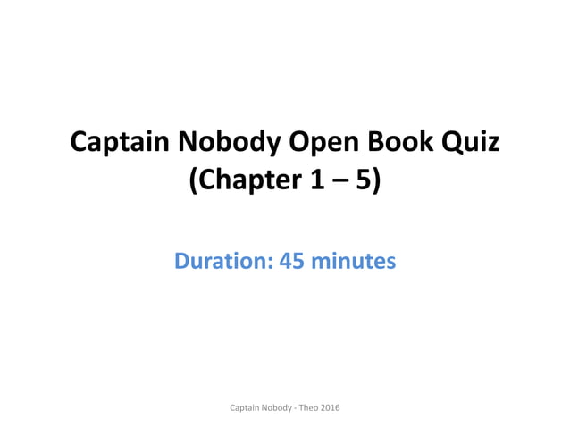 Captain nobody open book quiz (chap1 5) | PPTX