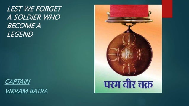 captain Vikram Batra (param vir chakra winner ).pptx