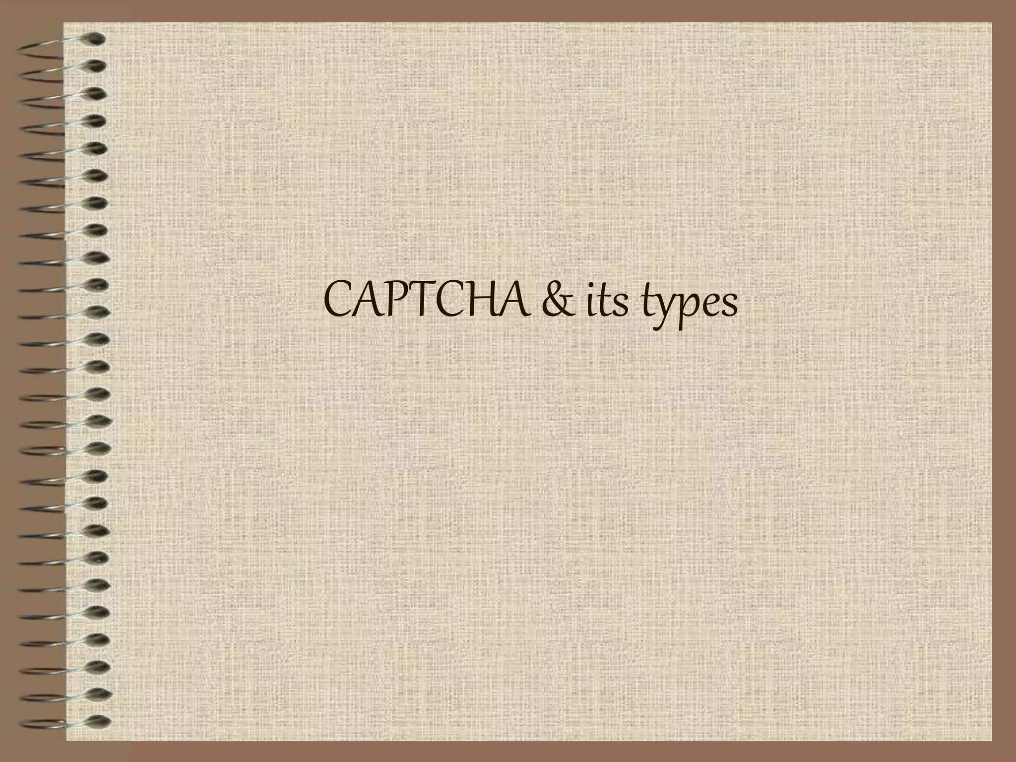 Captcha & its types | PPTX | Computing | Technology & Computing