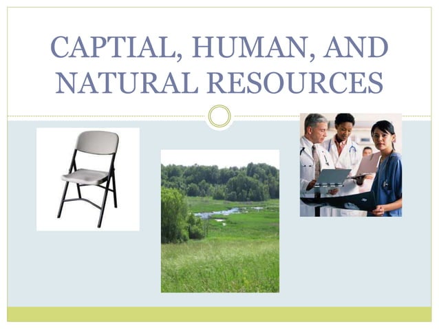 Captial, human, and natural resources | PPT