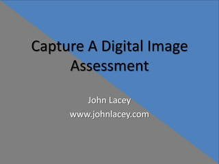 Capture A Digital Image Assessment | PPSX