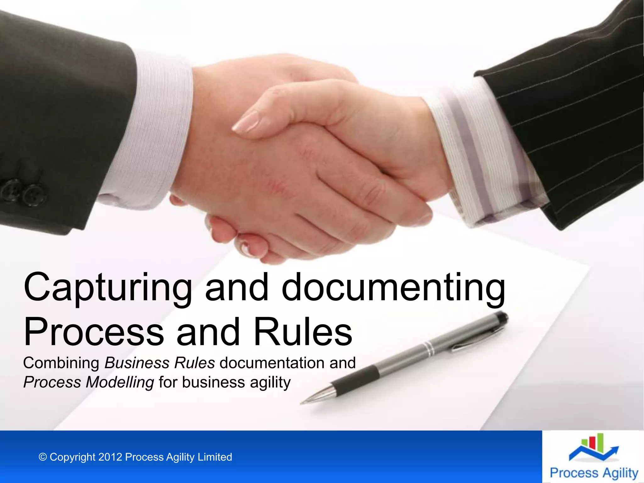 Capturing and documenting business processes and rules for agility | PPT