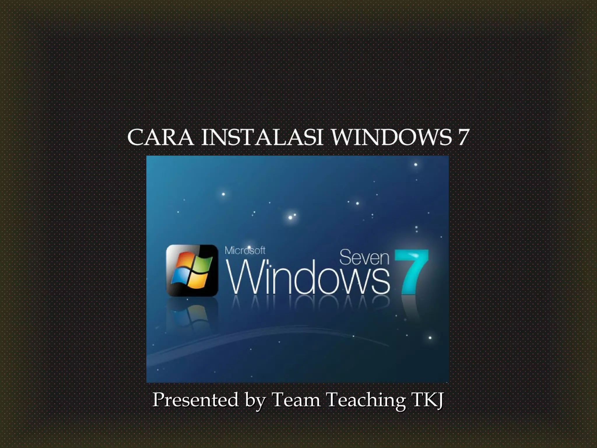 Cara instalasi-windows-7 | PPT