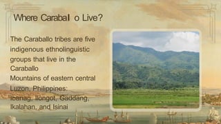 STUDY OF THE INDIGENOUS PEOPLE (CARABALLO TRIBES) | PPTX