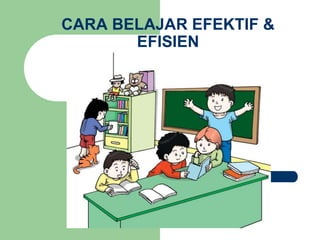 Cara belajar efektif | PPT