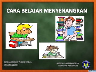 Cara belajar menyenangkan | PPTX