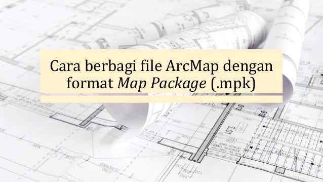 Cara berbagi file ArcMap dengan format Map Package.pptx