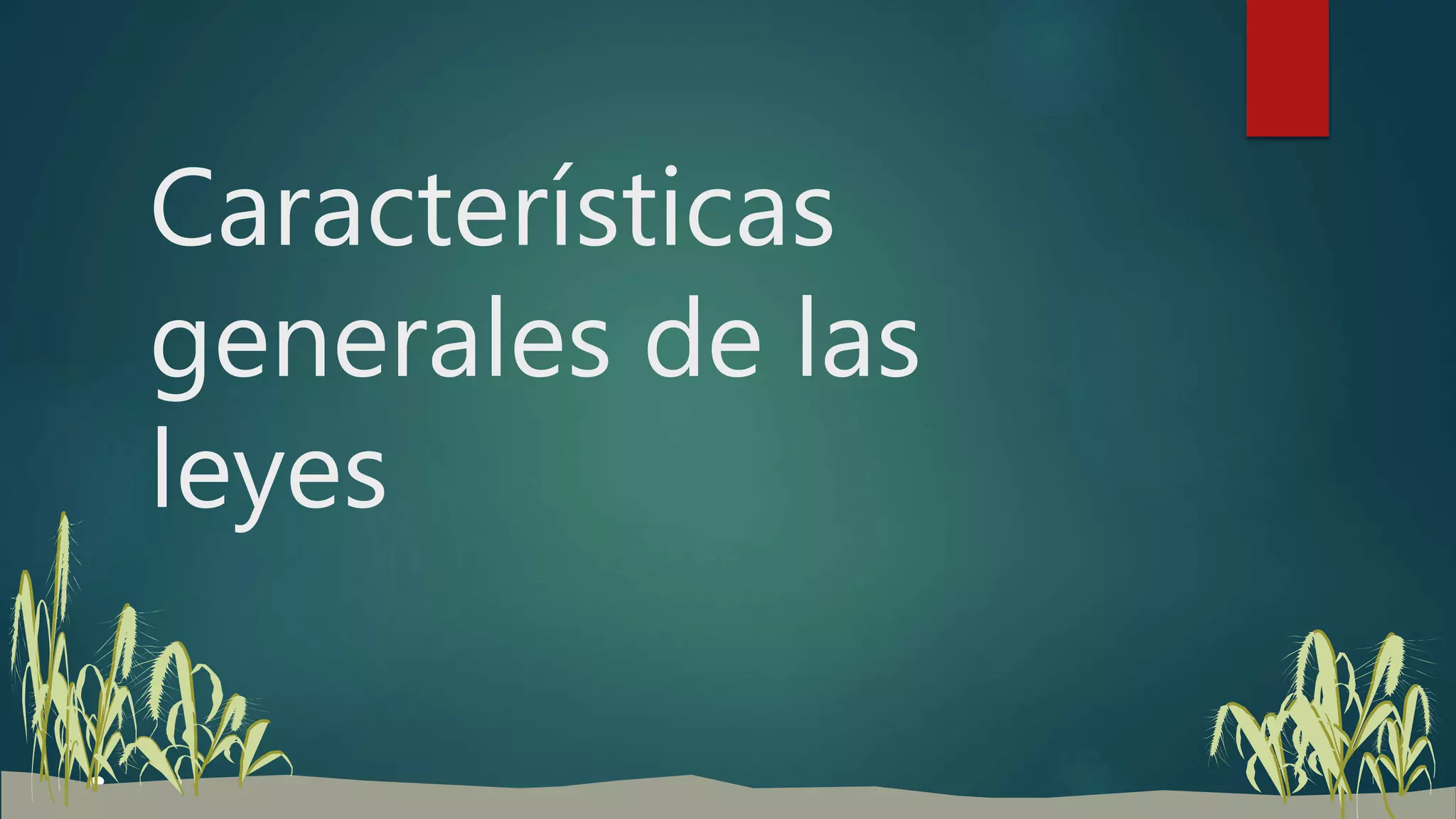 Caracteristicas generales de las leyes | PPT Caracteristicas generales de las leyes | PPT