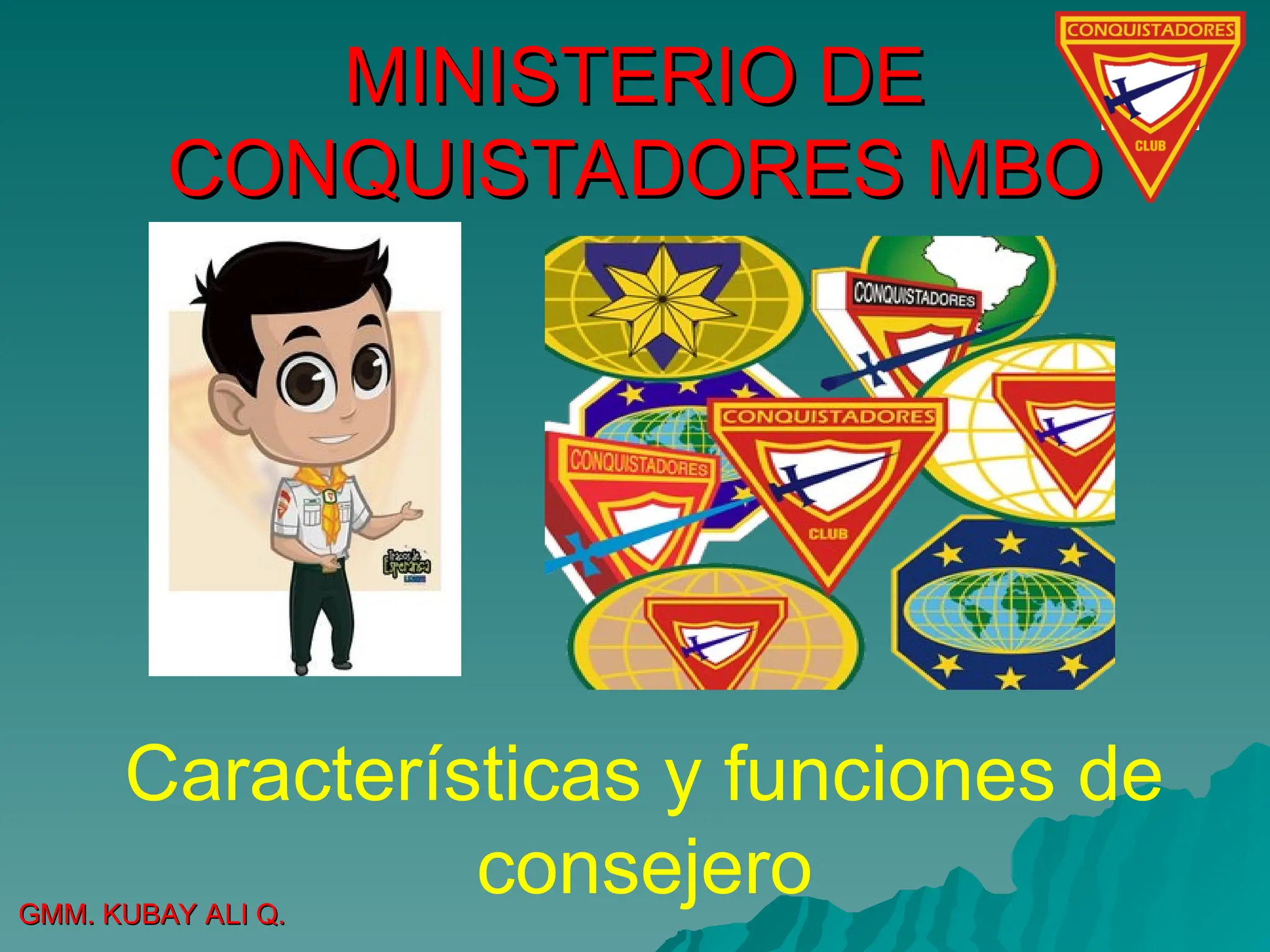 CARACTERISTICAS Y FUNCIONES DEL CONSEJERO GMM. KUBAY ALI.ppt