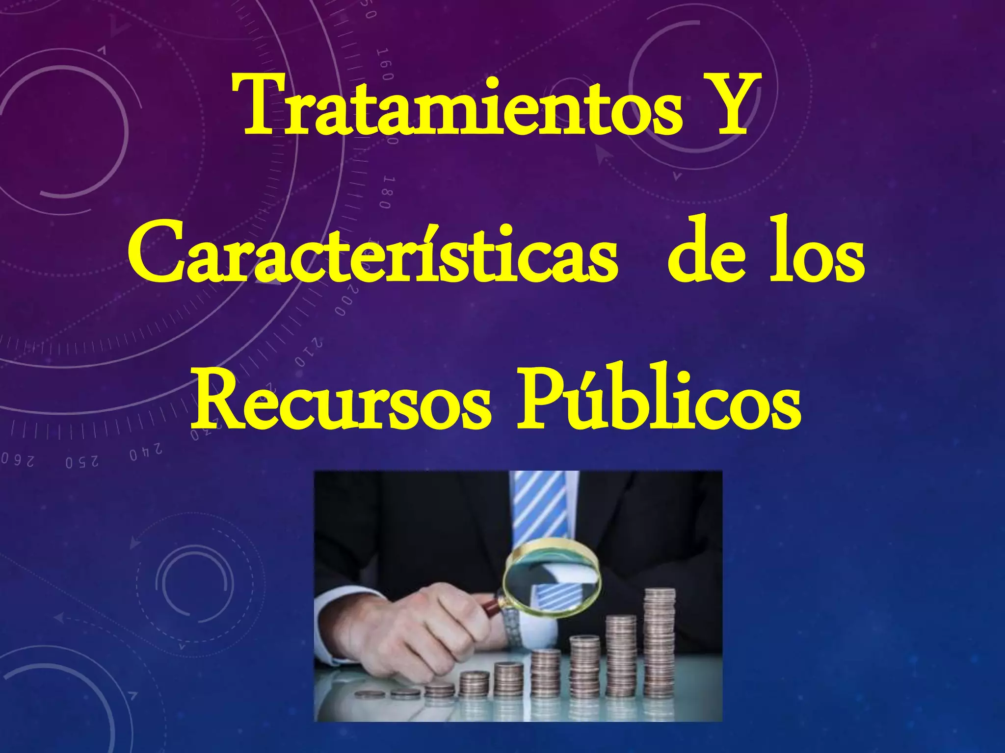 Características y Tratamiento de los Recursos Públicos | PPTX