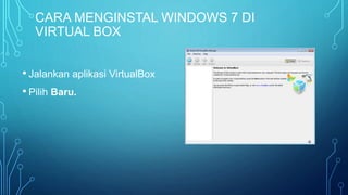 Cara_instal_windows_7_64_bit_di_VirtualB.pptx