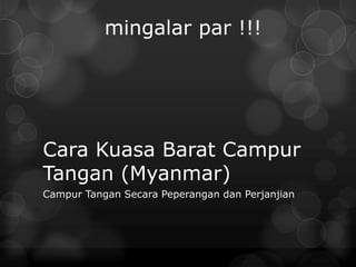 Cara kuasa barat campur tangan (myanmar) | PPT