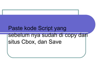 Cara membuat cbox di blogspot | PPT