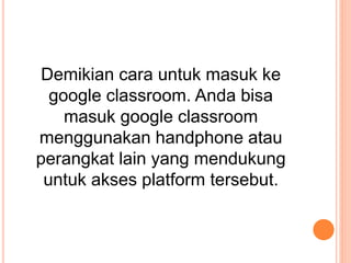 Cara Membuat dan Login Classroom Google.pptx