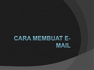 Cara membuat e mail | PPTX