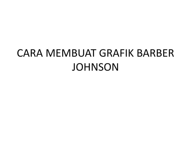 CARA MEMBUAT GRAFIK BARBER JOHNSON.pptx
