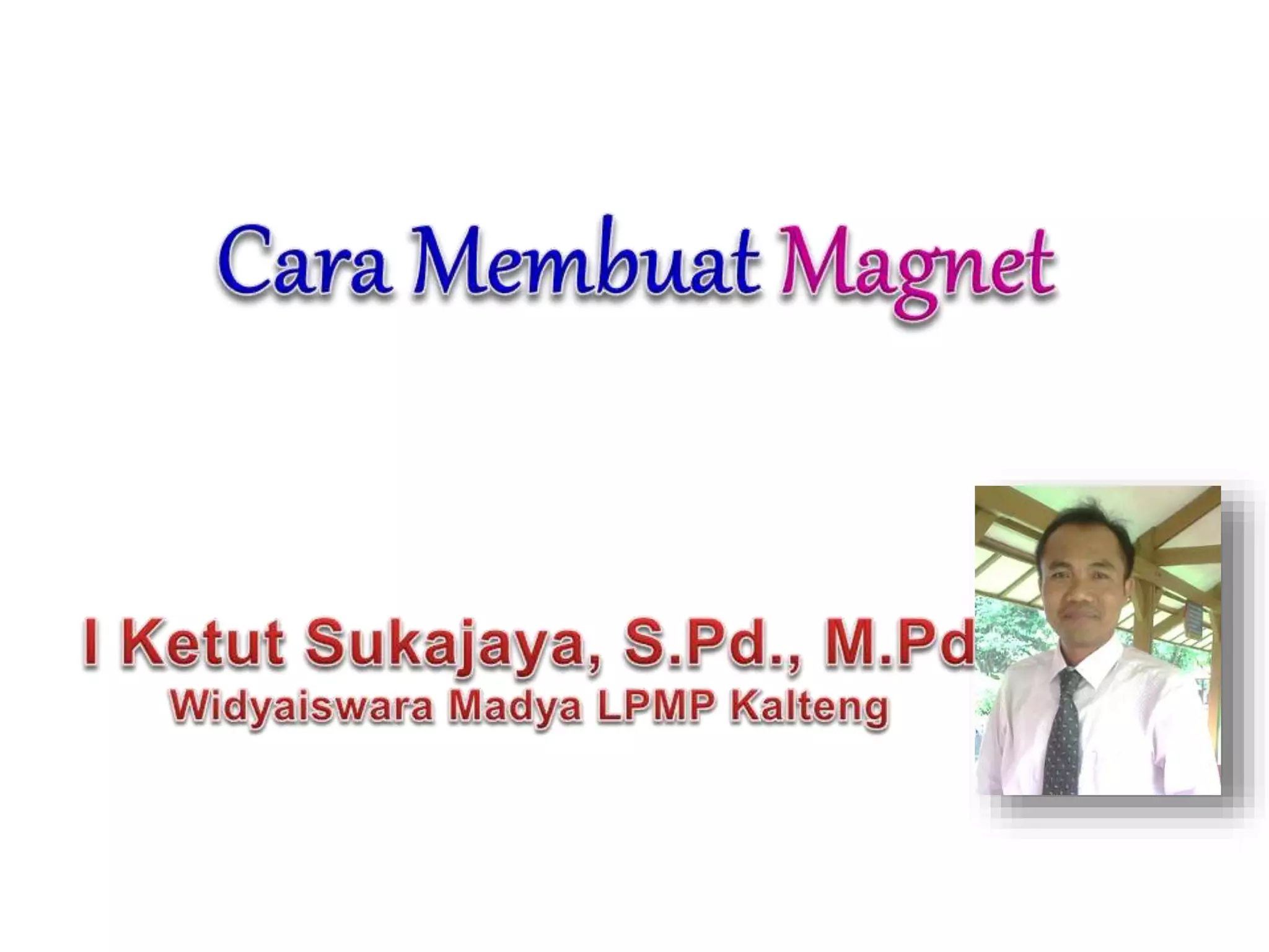Cara Membuat Magnet | PPTX