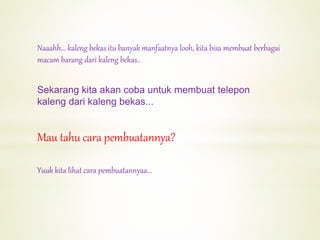 Cara membuat telepon kaleng sederhana | PPTX
